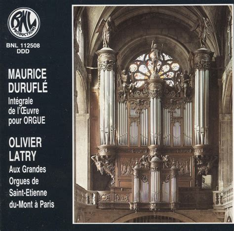 Intégrale de l Oeuvre pour Orgue Olivier Latry Maurice Duruflé