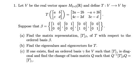 solved 1 let v be the real vector space m2x2 r and define