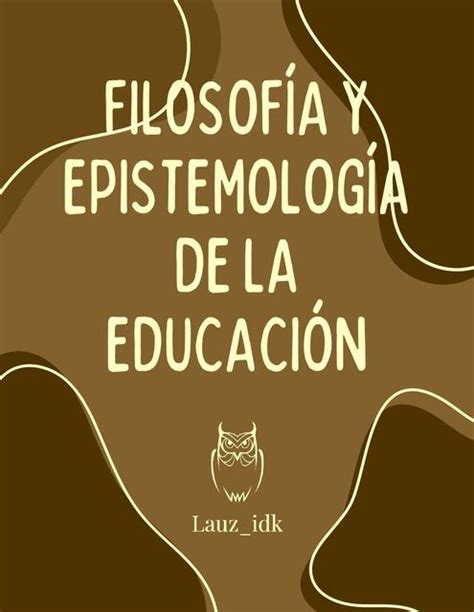 Filosofía y epistemología de la educación Karina De La Luz Zamora
