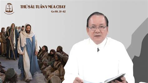Lời Chúa Thứ Sáu tuần V Mùa Chay 31 03 2023 Tỉnh Dòng Chúa Cứu Thế