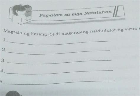 Panuto Magtala Ng Limang Hindi Magandang Naidudulot Ng Virus At