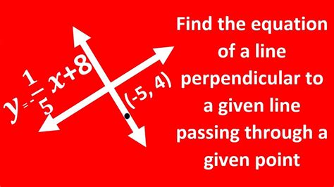 find the equation of a line perpendicular to a given line passing through a given point youtube