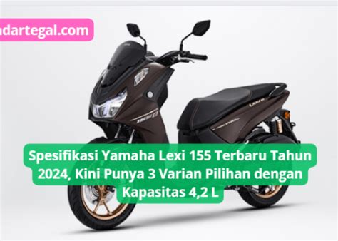 Spesifikasi Yamaha Lexi 155 Terbaru Tahun 2024 Kini Punya 3 Varian