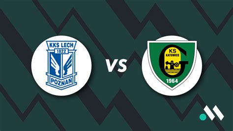 Lech Poznań GKS Katowice typy kursy absencje zapowiedź 23 11