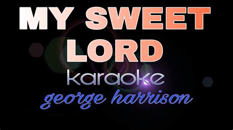 MY SWEET LORD George Harrison Karaoke YouTube