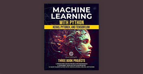 machine learning with python keras pytorch and tensorflow unlocking the power of ai and deep