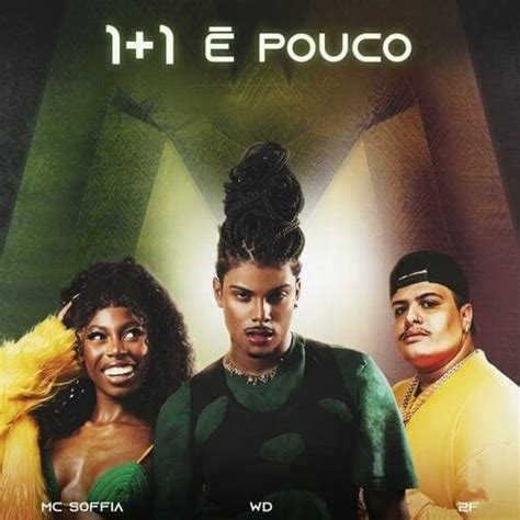 WD DJ 2F MC Soffia 1 1 É Pouco Lyrics Genius Lyrics