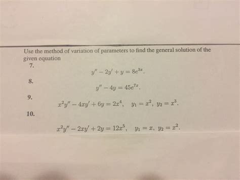 Solved Use The Method Of Variation Of Parameters To Find The Chegg