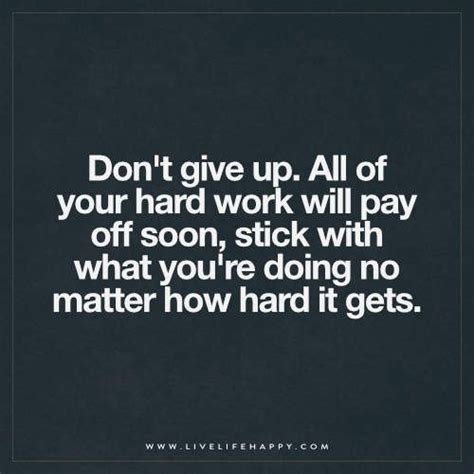 Your Hard Work Will Pay Off Quotes Doria Georgie