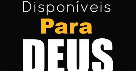 Disponíveis para Deus IGREJA CASA DE ORAÇÃO CEHAB