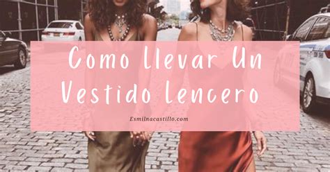 Como Llevar Un Vestido Lencero 6 Formas De Usar Este Vestido Todo El