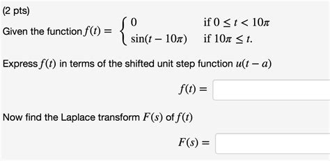 solved given the function f t {0 if 0 le t 10pi