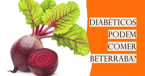 Quem é diabético pode comer Beterraba EDU Diabetes