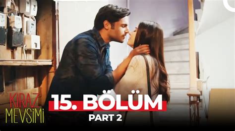 Kiraz Mevsimi 15 Bölüm Part 2 YouTube