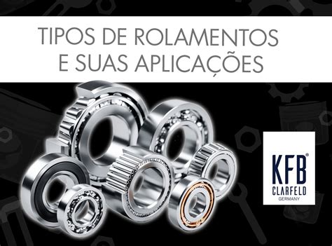 Tipos de Rolamentos e suas Aplicações Grupo Hidrau Torque Peças