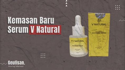 Lebih Elegan Kemasan Baru Serum Temulawak V Natural Asli Youtube