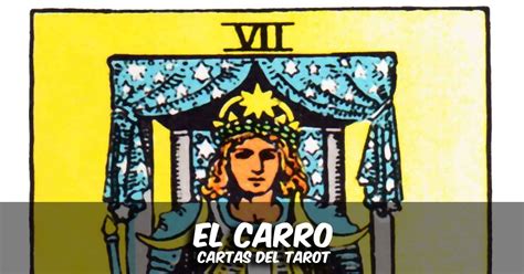 La Carta De El Carro En El Tarot Y Su Interesante Significado