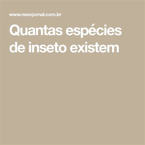 Quantas Esp Cies De Inseto Existem Esp Cies Insetos Quantos