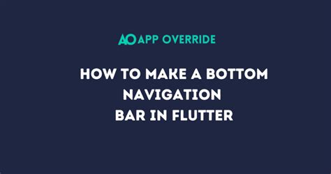 How To Make A Bottom Navigation Bar In Flutter AppOverride