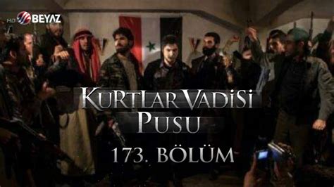 Kurtlar Vadisi Pusu 173 Bölüm Beyaz TV FULL HD YouTube
