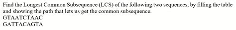 solved find the longest common subsequence lcs of the