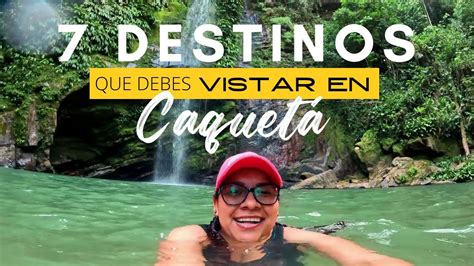 Los Mejores Destinos A Visitar En Caquet Colombia Youtube