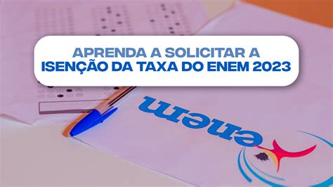 Aprenda a SOLICITAR a isenção da taxa do Enem 2023