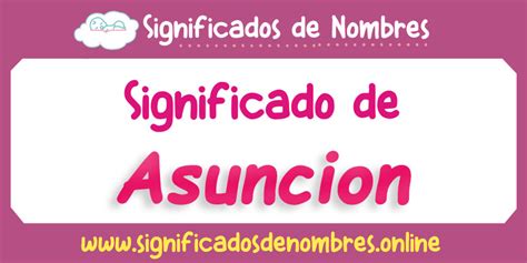 Significado de Asuncion APODOS ORIGEN Y MÁS