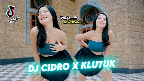 Dj Cidro X Klutuk Remix Terbarul Viral Tiktok Full Bass Jedag