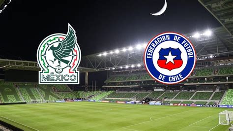 México vs Chile dónde y cómo ver EN VIVO HOY Juego Amistoso El