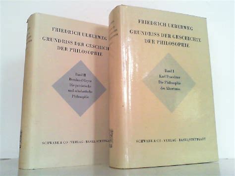 Friedrich Ueberwegs Grundriss Der Geschichte Der Philosophie 1 Und 2