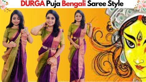 Durga Puja Saree Look Traditional Bengali Saree Draping For Durga