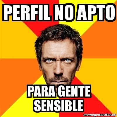 Meme House Perfil No Apto Para Gente Sensible 14888034