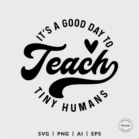 Its A Good Day To Teach Tiny Humans Svg Teacher Shirt Svg Teacher