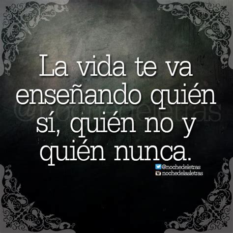 La Vida Te Va Enseñando Quien Si Y Quien No Cómo Enseñar