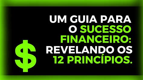 GUIA PARA O SUCESSO FINANCEIRO REVELANDO OS 12 PRINCIPIOS PARA