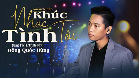KHÚC NHẠC TÌNH TÔI SÁNG TÁC TRÌNH BÀY ĐÔNG QUỐC HÙNG MẤY AI HIỂU