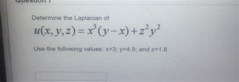 solved determine the laplacian of u x y z x 3 y x