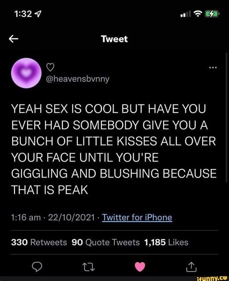 Tweet Yeah Sex Is Cool But Have You Ever Had Somebody Give You A Bunch Of Little Kisses All Over