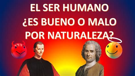 El Debate Sobre La Naturaleza Humana El Hombre Es Malo Por Naturaleza