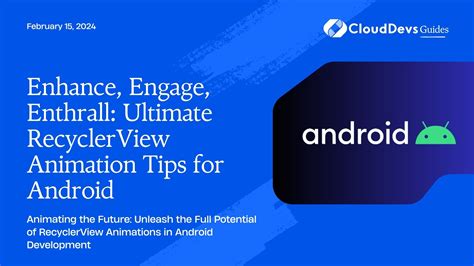 Enhance Engage Enthrall Ultimate Recyclerview Animation Tips For Android