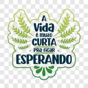 Lettering A Vida é Muito Curta Pra Ficar Esperando EPS PNG download