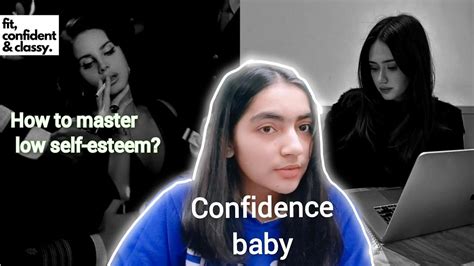 How To Master Low Self Esteem Have Some Confidence Babe Youtube