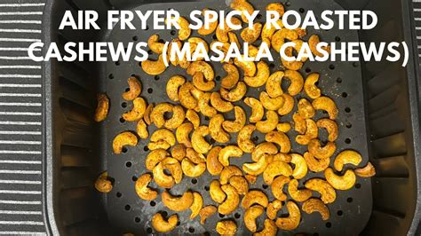 Air Fryer Spicy Roasted Cashews Air Fryer Masala Cashews Air Fryer