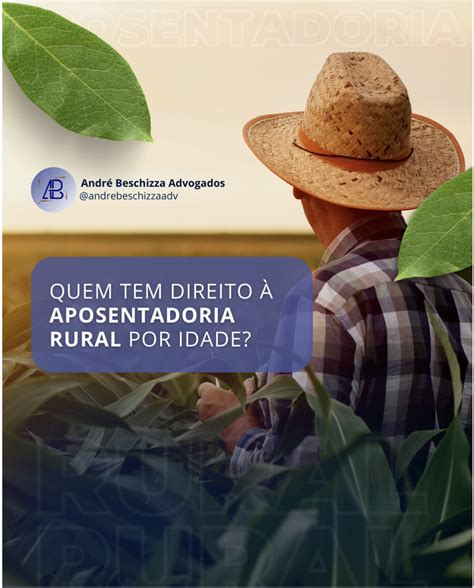 Quem Tem Direito A Aposentadoria Rural Por Idade Andr Beschizza
