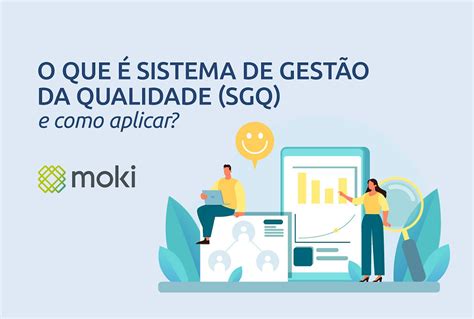 O que é Sistema de Gestão da Qualidade SGQ e como aplicar