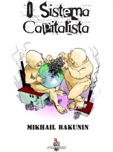 Mikhail Bakunin O Sistema Capitalista Faísca Publicações Libertárias