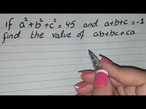If A2 B2 C2 45 And A B C 1 Find The Value Of Ab Bc Ca YouTube
