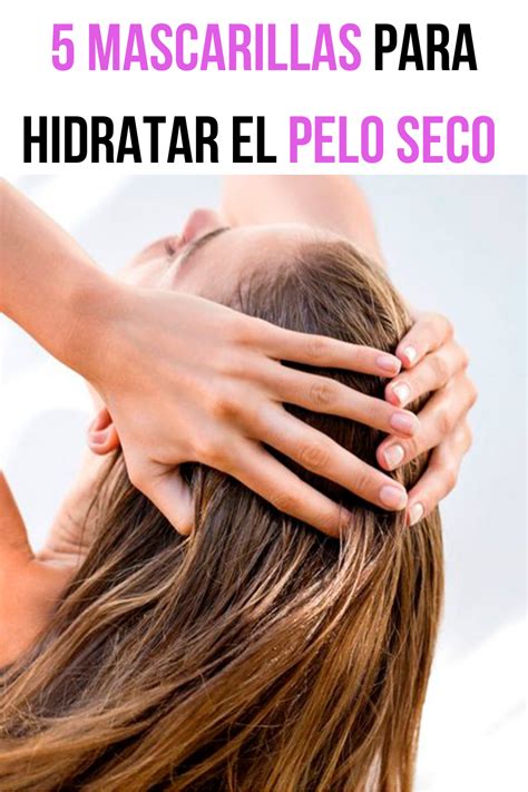 Mascarillas Para Hidratar El Pelo Seco Hidratar El Pelo Crecer