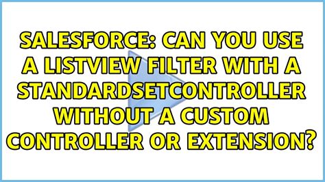 can you use a listview filter with a standardsetcontroller without a custom controller youtube